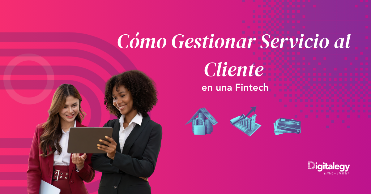 Cómo Gestionar Servicio al Cliente en una Fintech